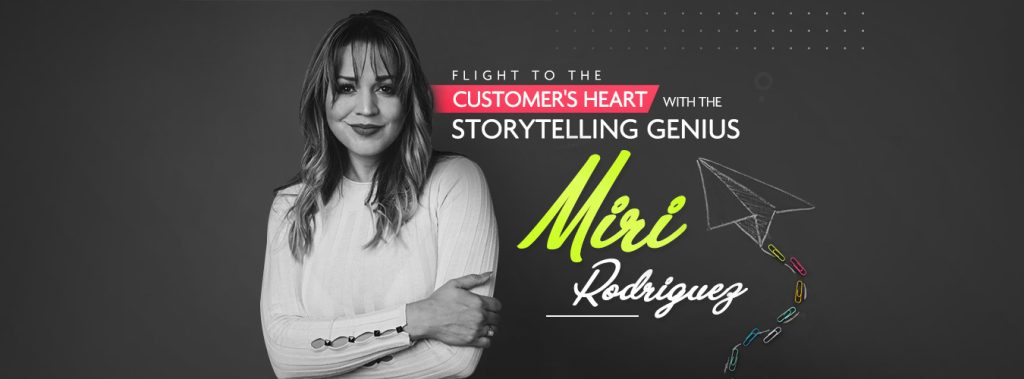 Brands Storytelling with Miri Rodriguez