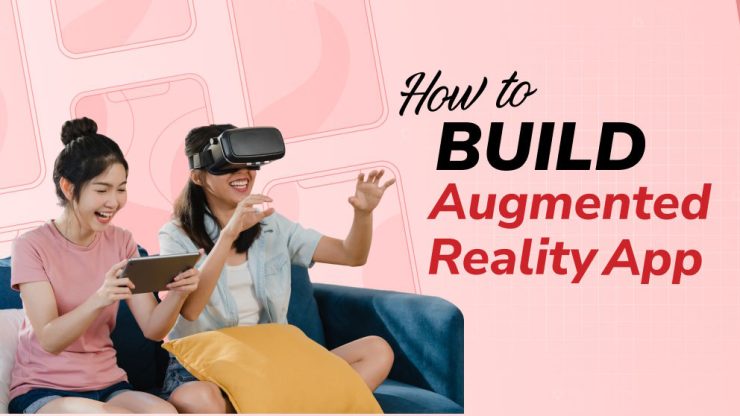 How to Build an Augmented Reality App for Android Devices?