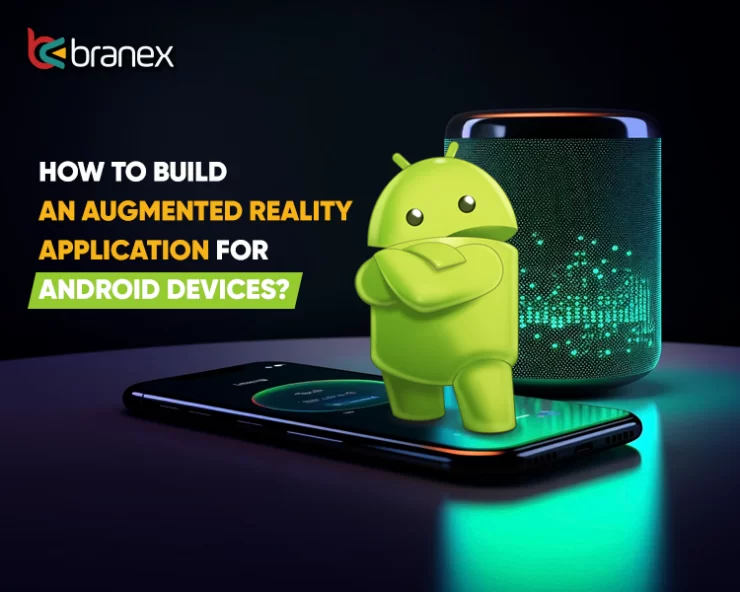 How to Build an Augmented Reality App for Android Devices?